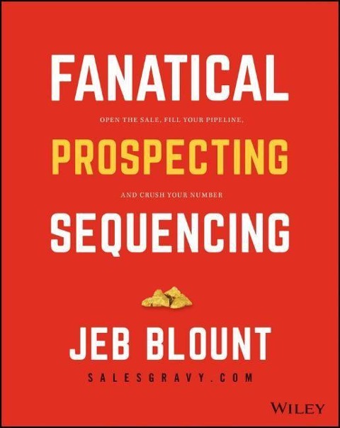 Fanatical Prospecting Sequences: The Complete Guide to Multi-Touch ...