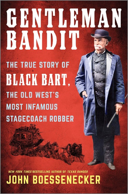 Gentleman Bandit: The True Story of Black Bart, the Old Wests Most ...