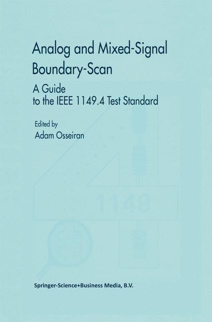 Analog and Mixed-Signal Boundary-Scan: A Guide to the IEEE 1149.4 Test ...