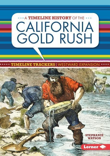 A Timeline History of the California Gold Rush - Stephanie Watson ...