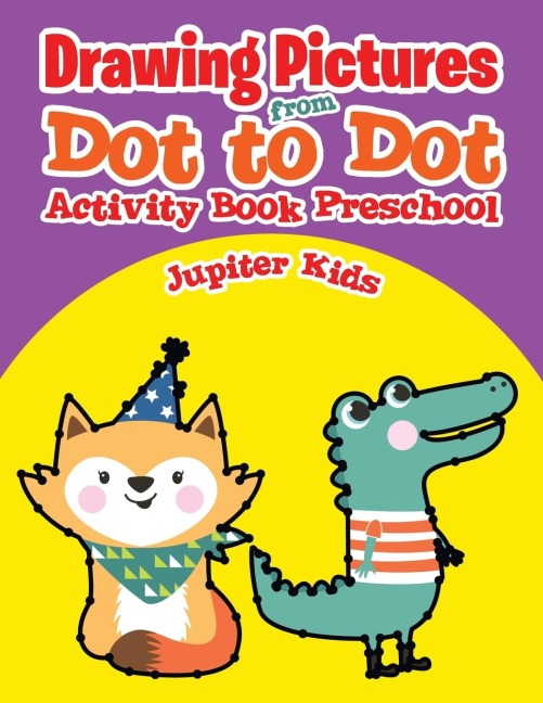 Drawing Pictures from Dot to Dot: Activity Book Preschool - Jupiter ...