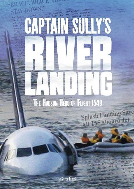 Captain Sullys River Landing: The Hudson Hero of Flight 1549 - Steven ...