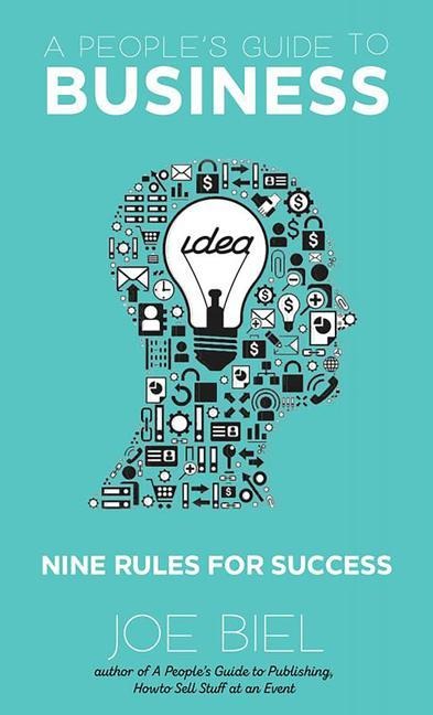 A Peoples Guide to Business: Nine Rules for Success - Joe Biel ...