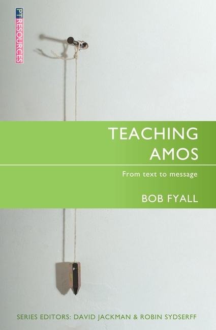 Teaching Amos: From text to message - Bob Fyall | Patogupirkti.lt