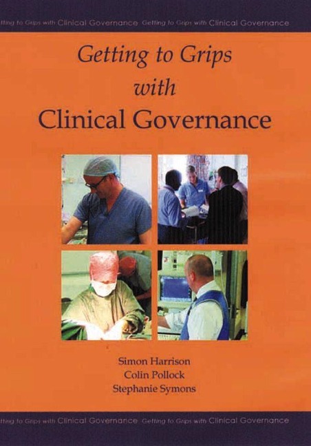 Getting to Grips with Clinical Governance - Simon Cw Harrison,Colin Ts ...