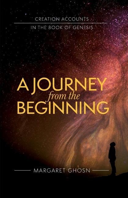 A Journey from the Beginning: Creation Accounts in the Book of Genesis ...