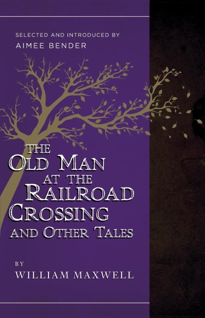 The Old Man at the Railroad Crossing and Other Tales: Selected and ...