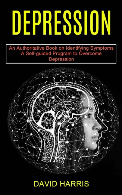 Depression: A Self-guided Program to Overcome Depression (An ...