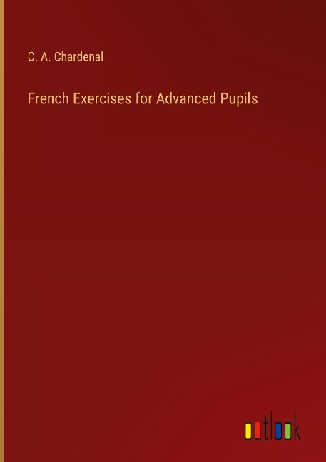 French Exercises for Advanced Pupils - C. A. Chardenal | Patogupirkti.lt