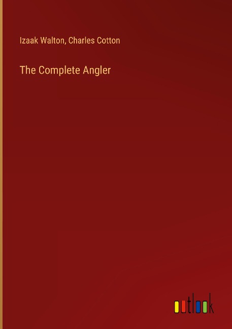 The Complete Angler - Izaak Walton,Charles Cotton | Patogupirkti.lt