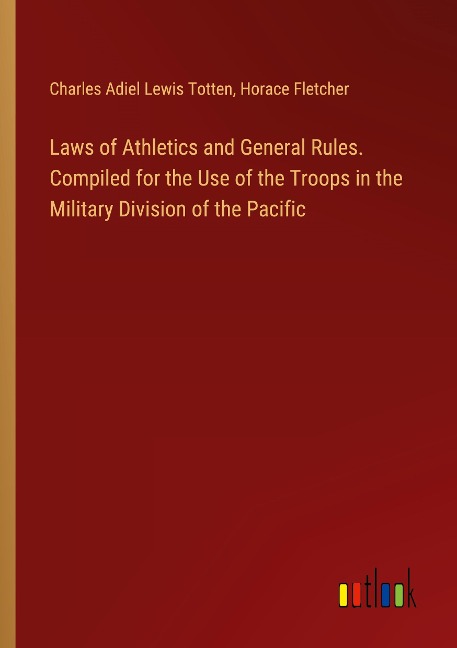 Laws of Athletics and General Rules. Compiled for the Use of the Troops ...
