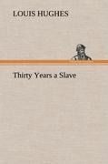 Thirty Years a Slave - Louis Hughes | Patogupirkti.lt
