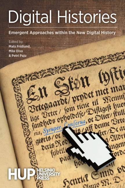 Digital Histories: Emergent Approaches within the New Digital History ...
