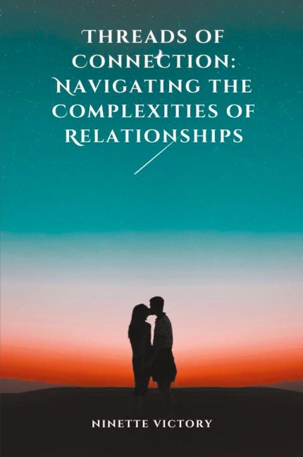 Threads of Connection: Navigating the Complexities of Relationships ...