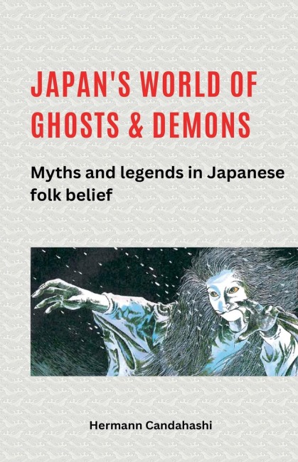 Japans World of Ghosts and Demons: Myths and Legends in Japanese Folk ...