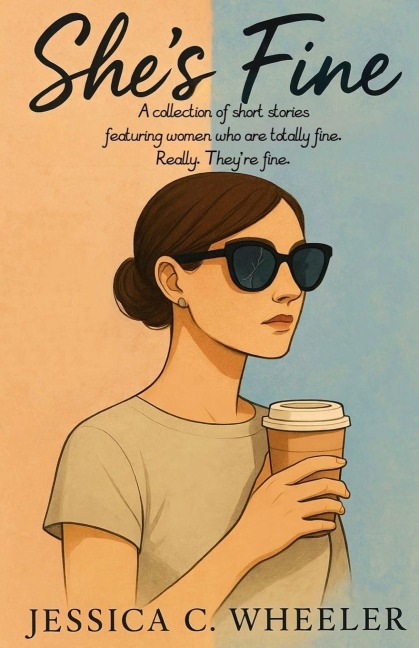 Shes Fine: A collection of short stories featuring women who are ...