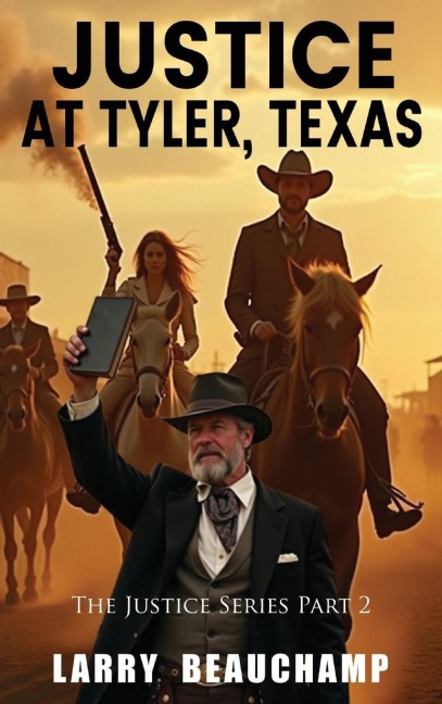 Justice At Tyler, Texas: The Justice Series Part 2 - Larry Beauchamp ...