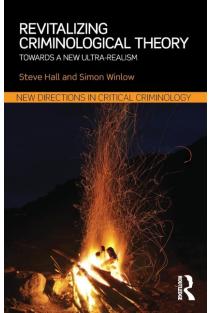 Revitalizing Criminological Theory: : Towards a new Ultra-Realism ...