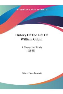 History Of The Life Of William Gilpin: A Character Study (1889 ...