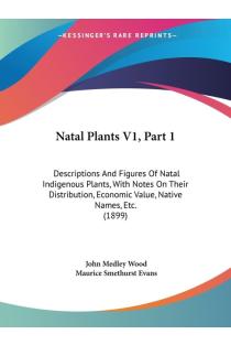 Natal Plants V1, Part 1: Descriptions And Figures Of Natal Indigenous ...