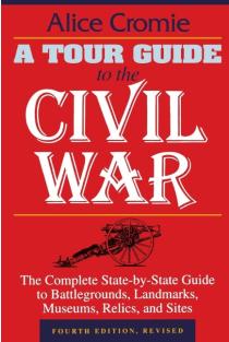 A Tour Guide to the Civil War: The Complete State-By-State Guide to ...