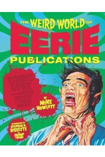 The Weird World of Eerie Publications: Comic Gore That Warped Millions ...